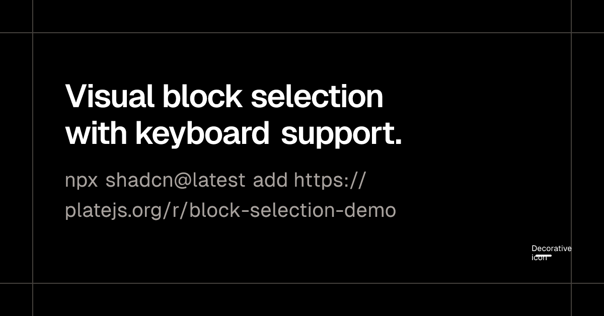 Visual block selection with keyboard support. - Plate